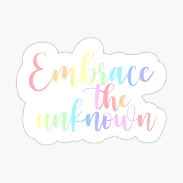 "Embrace the unknown " Sticker for Sale by Daniellemakes | Redbubble