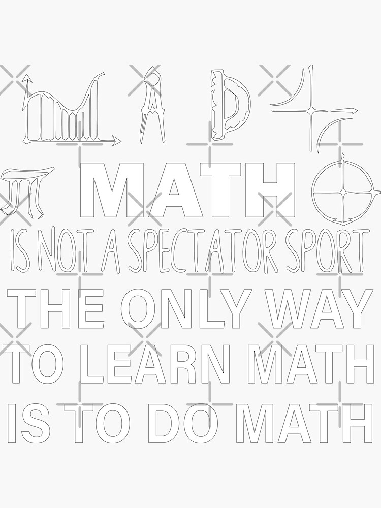 "Math is not a spectator sport" Sticker for Sale by MousaObaid | Redbubble
