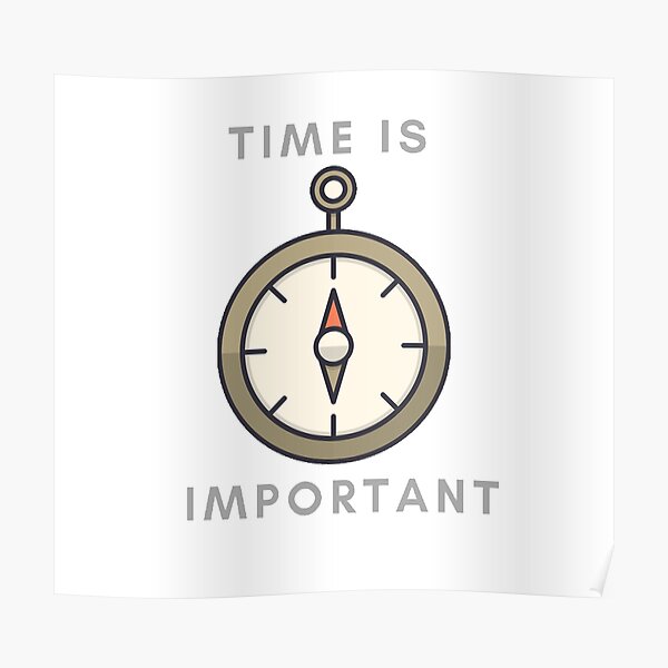 "TIME IS IMPORTANT " Poster by Shubhamlavhekar | Redbubble