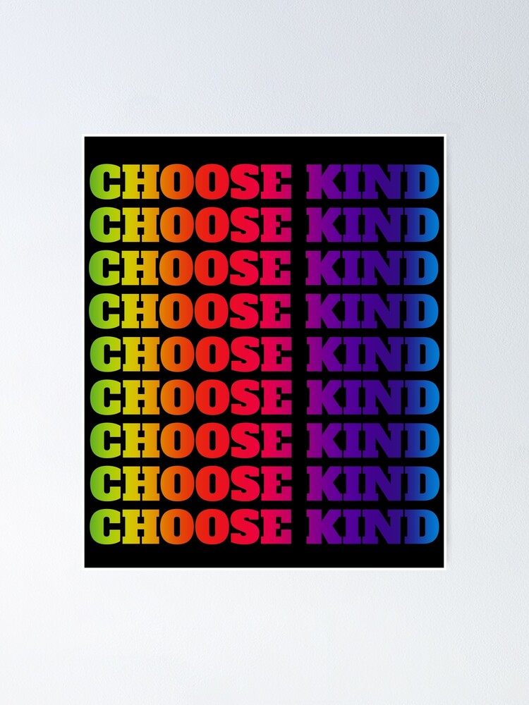 "Choose Kind Anti Bullying Movement - Rainbow Choose Kind" Poster by ...