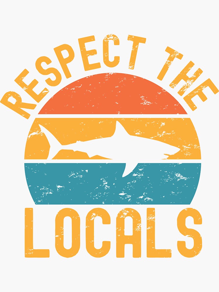 "Respect the locals shark" Sticker for Sale by Statim | Redbubble