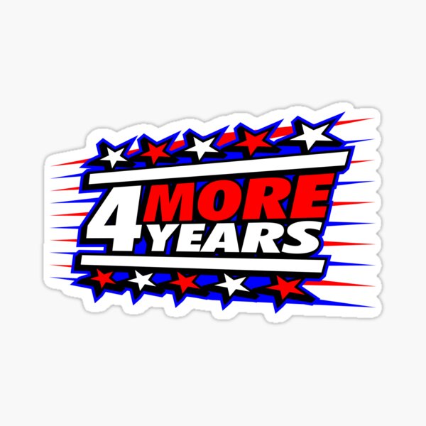"4 more years quotes" Sticker by XVIunleashed | Redbubble