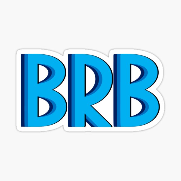 "Be Right Back (BRB)" Sticker by craftwithvee | Redbubble
