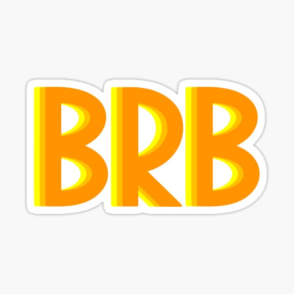 "Be Right Back (BRB)" Sticker by craftwithvee | Redbubble
