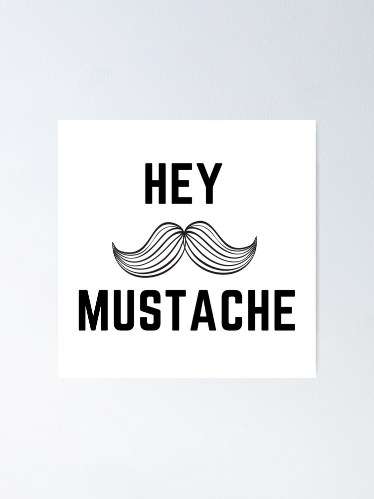 "Hey Mustache Impractical Jokers" Poster for Sale by inspiredtiger ...