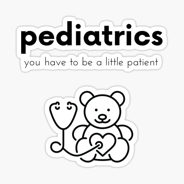 "Pediatrics You Need to be a Little Patient" Sticker for Sale by ...