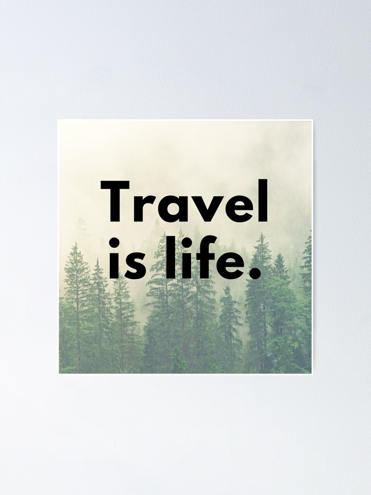 "Travel is life" Poster by TheHostelist | Redbubble