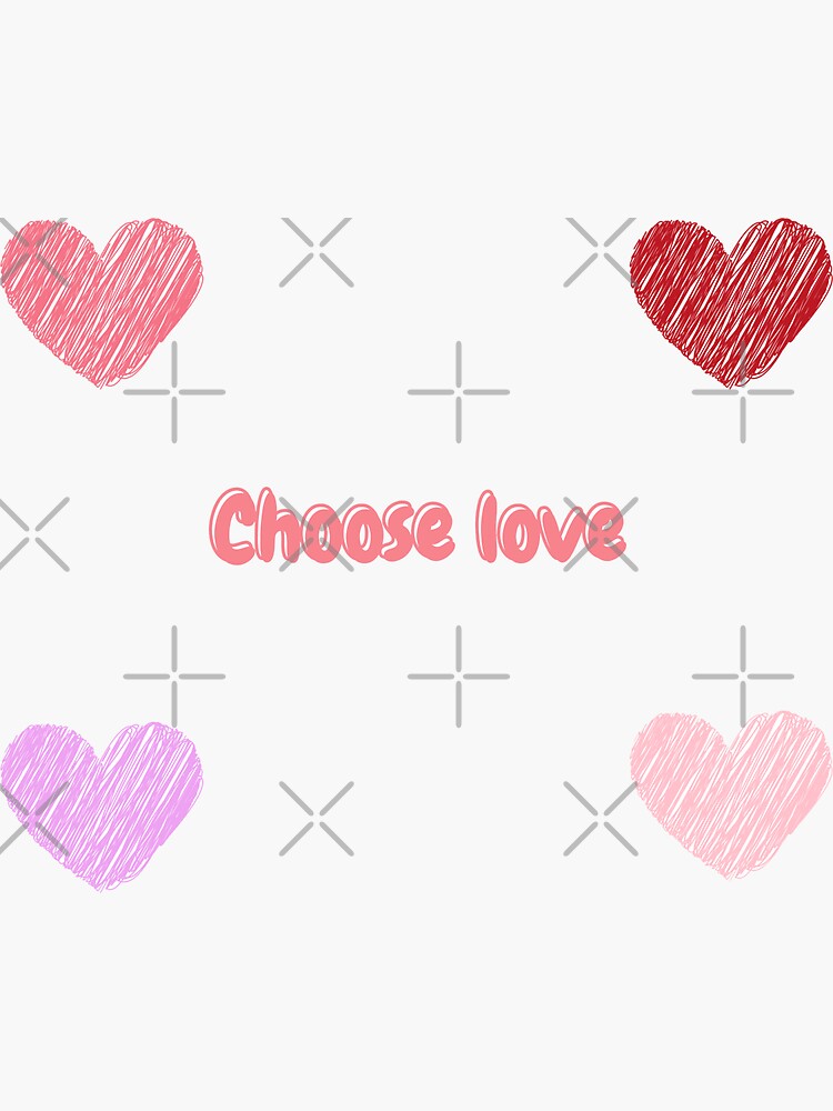 "choose love sticker pack" Sticker for Sale by Snowflakes777 | Redbubble