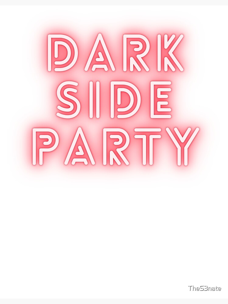 "Dark Side Party " Poster for Sale by TheS3nate | Redbubble