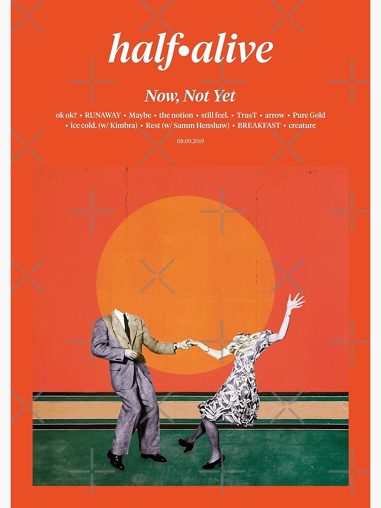 "Half Alive - Now, Not Yet (2019) Music Album Cover" Poster for Sale by ...