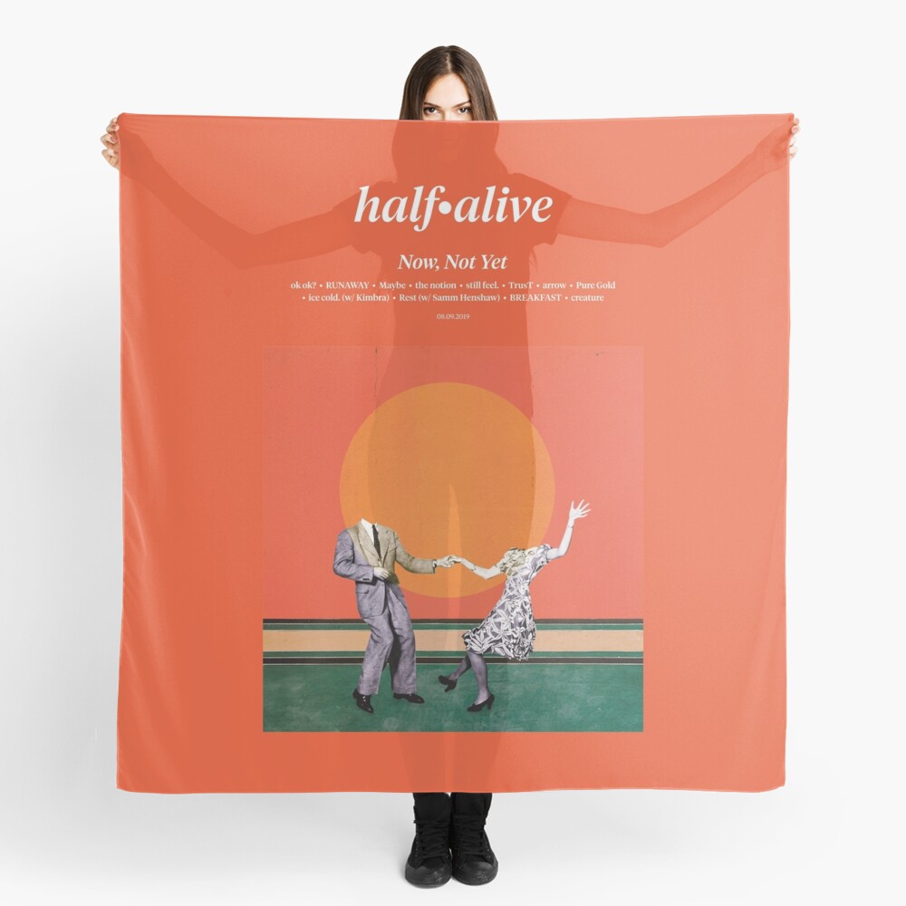 "Half Alive - Now, Not Yet (2019) Music Album Cover" Scarf for Sale by ...