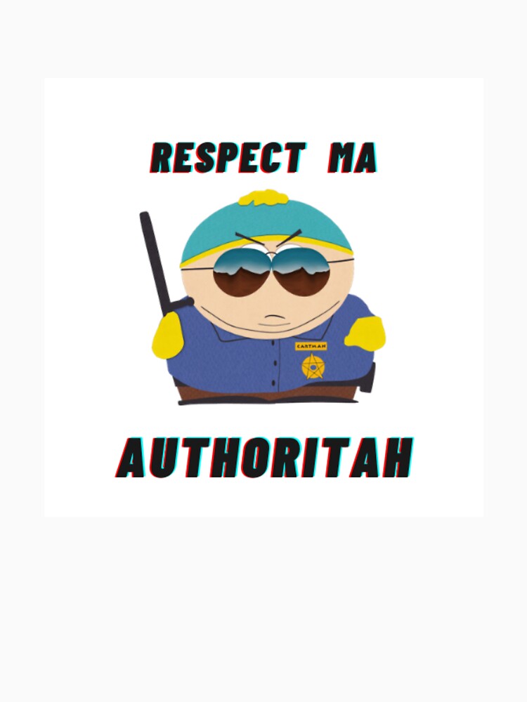"Respect Ma Authoritah" T-shirt by CalmDesigns | Redbubble | south park ...
