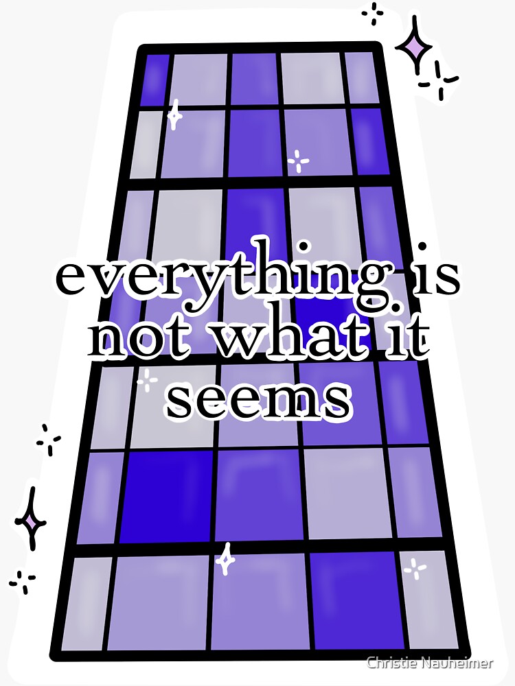 ""Everything Is Not What It Seems"" Sticker for Sale by Christie ...