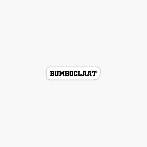 Bumboclaat Gifts & Merchandise for Sale | Redbubble