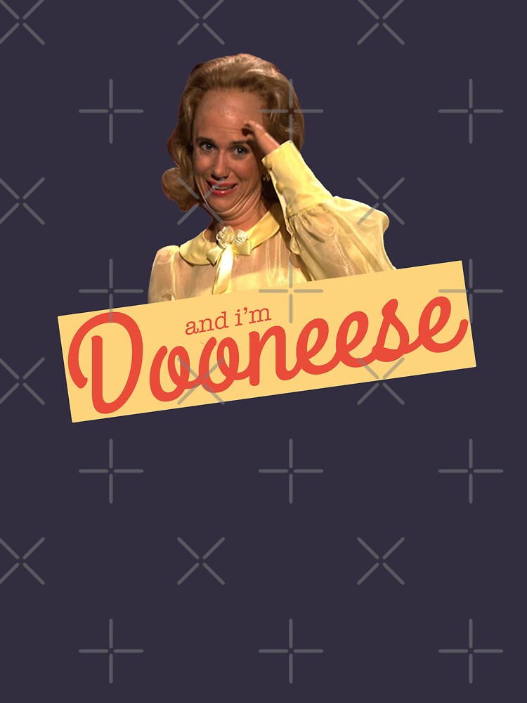 "and I'm Dooneese" T-shirt for Sale by Primotees | Redbubble | snl t ...