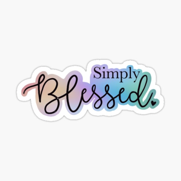"Simply blessed" Sticker for Sale by sammy-j-wammy36 | Redbubble