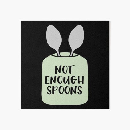 " Not Enough Spoons - Hand Illustrated Visual of Spoon Theory ...