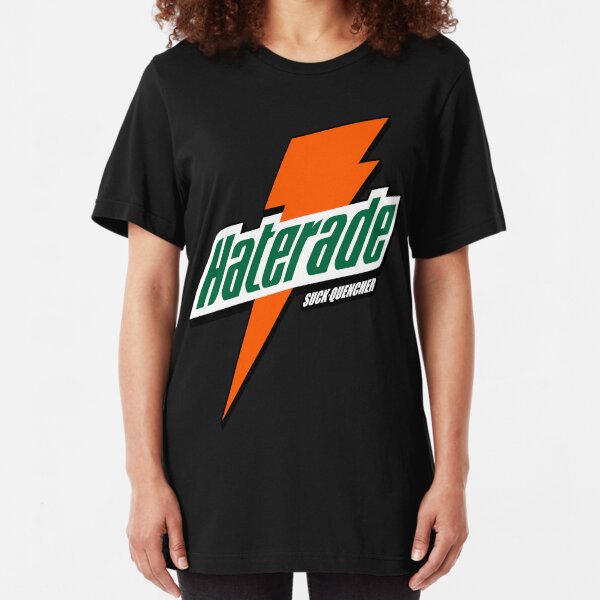 Haterade T-Shirts | Redbubble