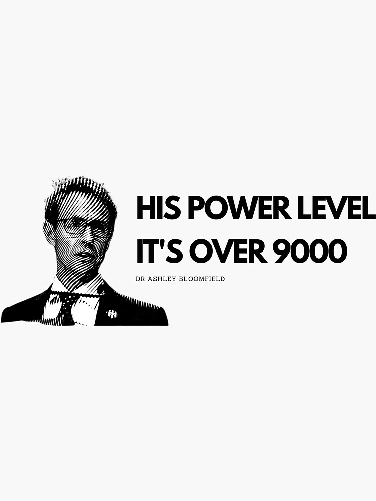 "Dr Ashley Bloomfield - Power Level it's over 9000" Sticker by ...