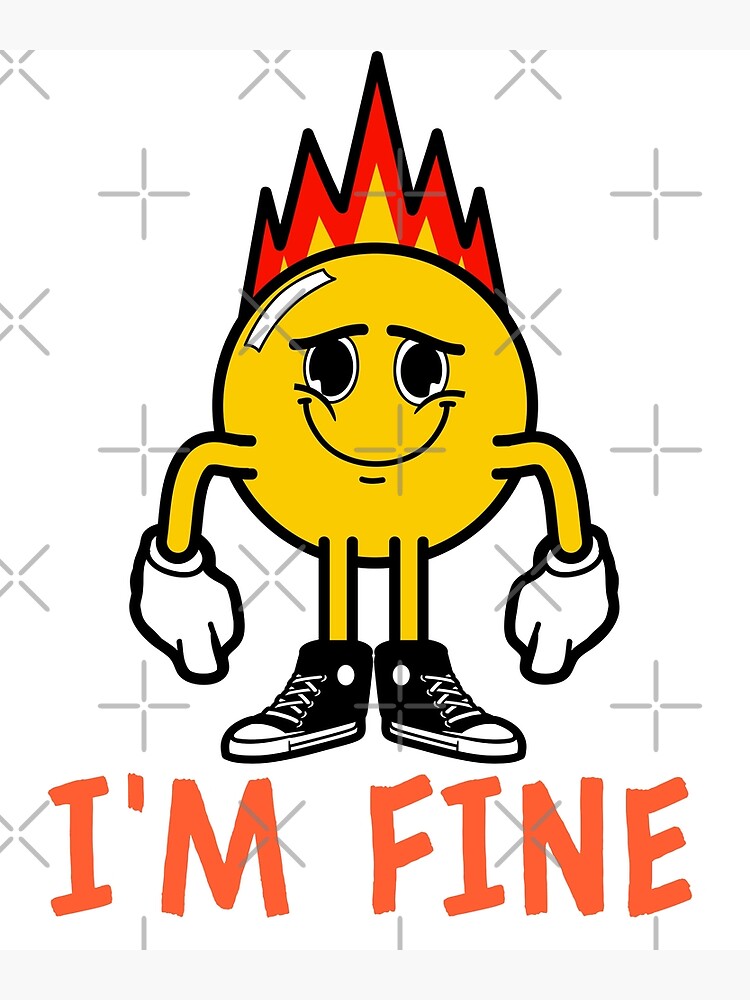 "Im fine fake smile emoji on fire" Poster for Sale by GoodyLeo | Redbubble