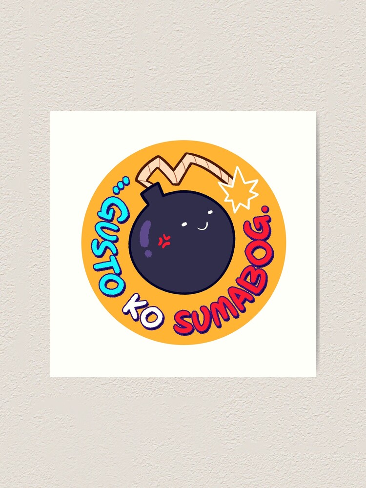 "Gusto Ko Sumabog" Art Print for Sale by Oletarts | Redbubble