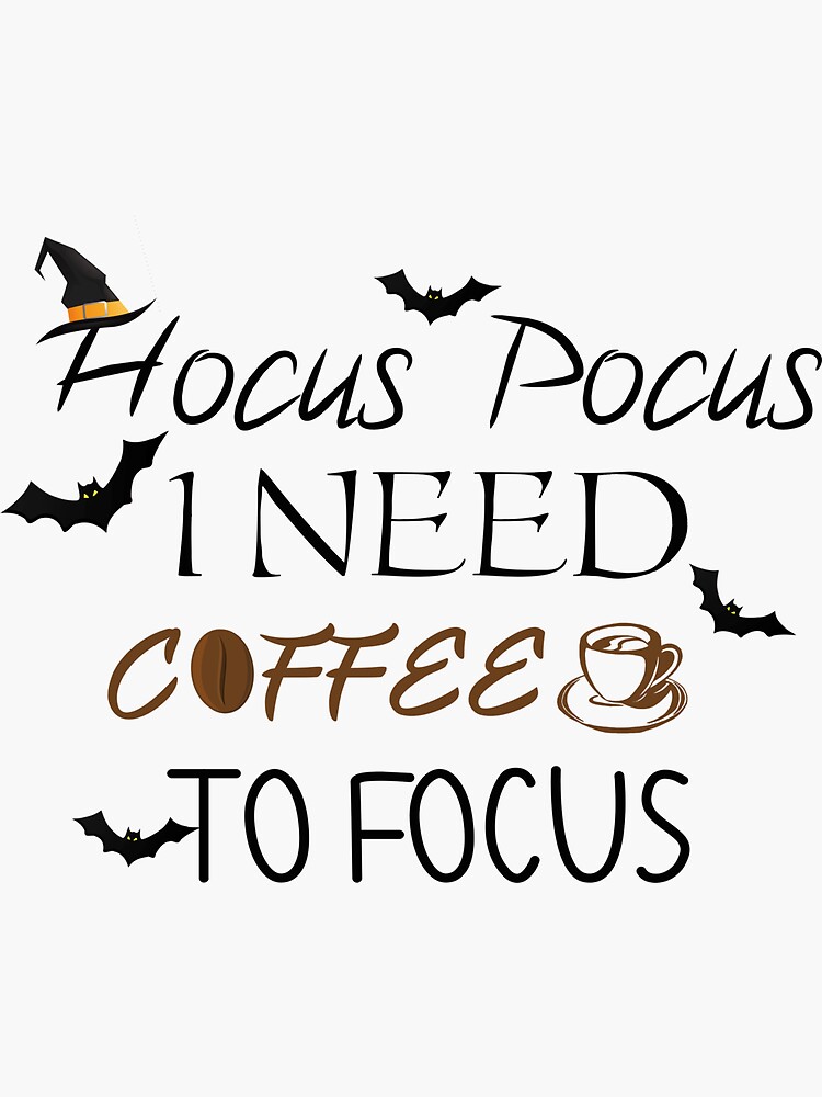 "Hocus Pocus I Need Coffee To Focus" Sticker for Sale by adilarchi ...