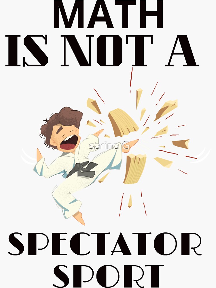 "math is not a spectator sport" Sticker for Sale by SarinaGounden ...