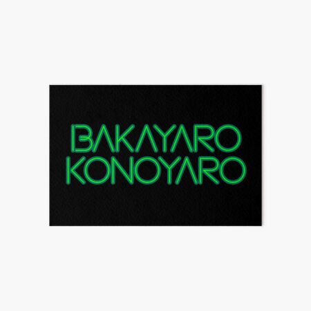 "Bakayaro Konoyaro meaning" Art Board Print by GonzaloFreire | Redbubble