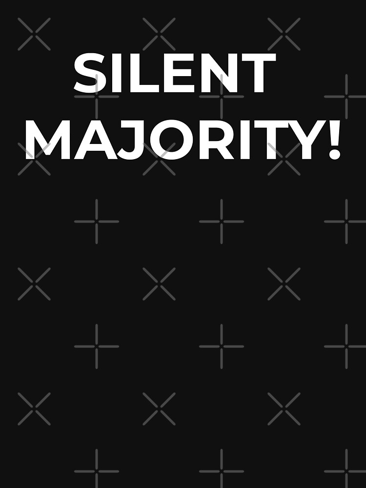 "SILENT MAJORITY !" T-shirt by yassinehelal | Redbubble | silent ...