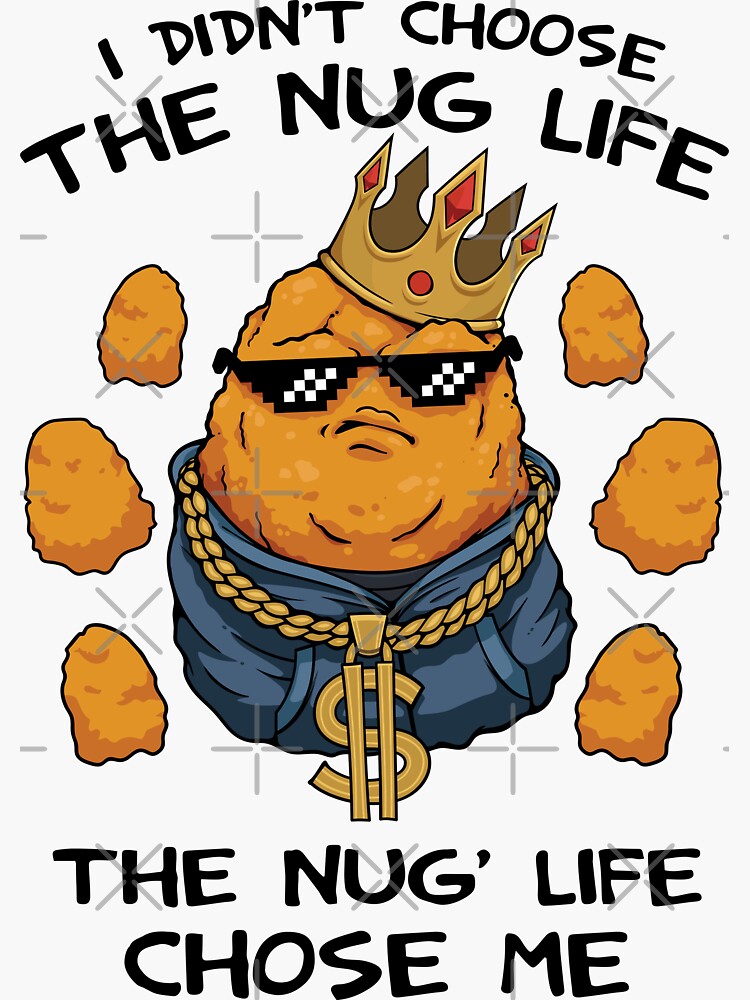 "I Didn't Choose The Nug Life" Sticker for Sale by cartoonice | Redbubble