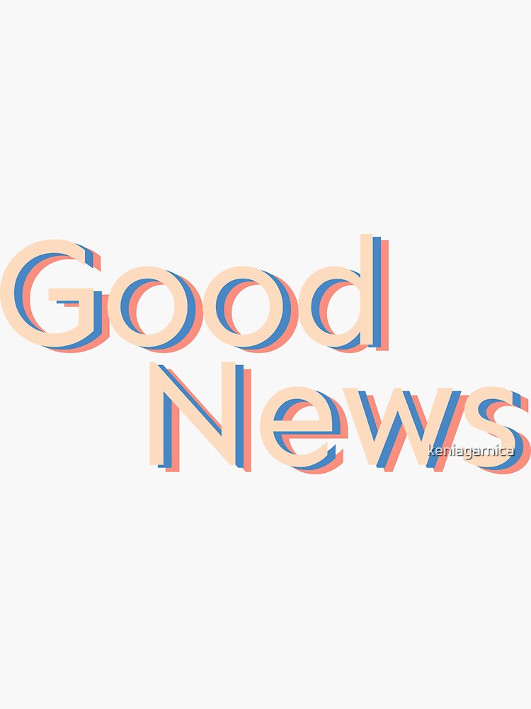 "Good News" Sticker for Sale by keniagarnica | Redbubble