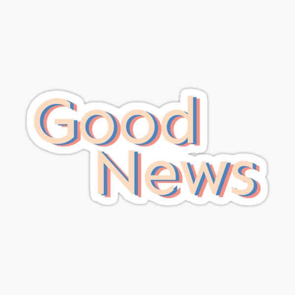 "Good News" Sticker for Sale by keniagarnica | Redbubble