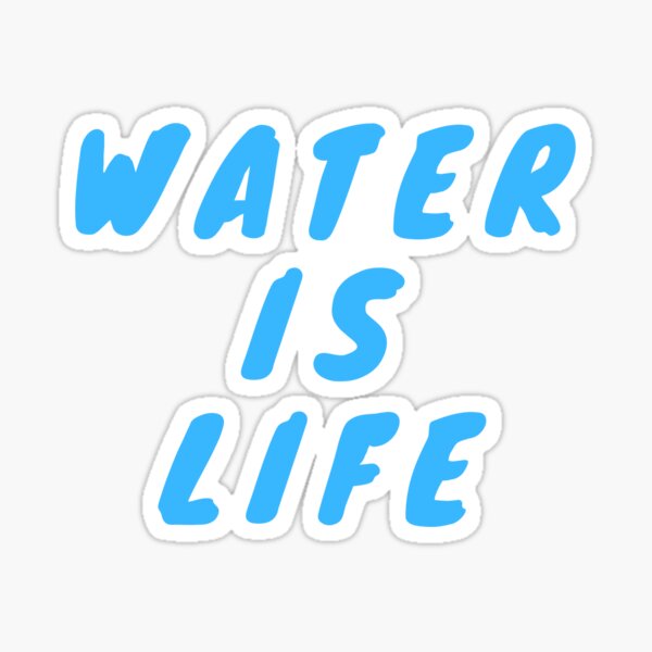 "Water is Life" Sticker for Sale by YaNative | Redbubble
