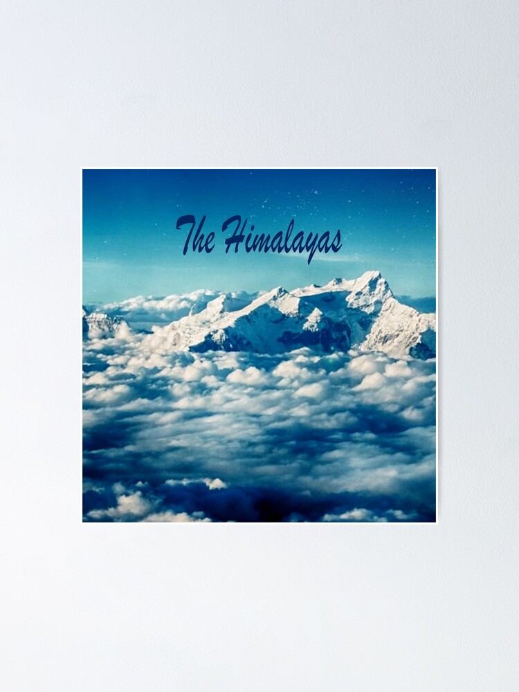 "The Himalayas Mountains With Text" Poster by mwagie | Redbubble