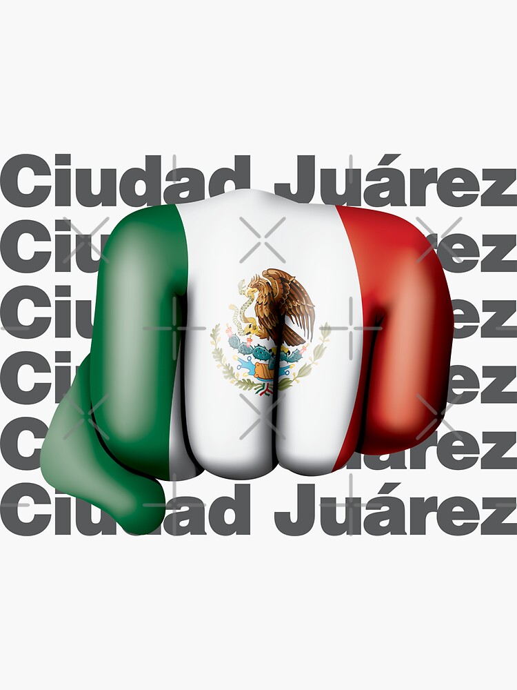 "Ciudad Juárez Strong Mexican City from Mexico" Sticker for Sale by ...