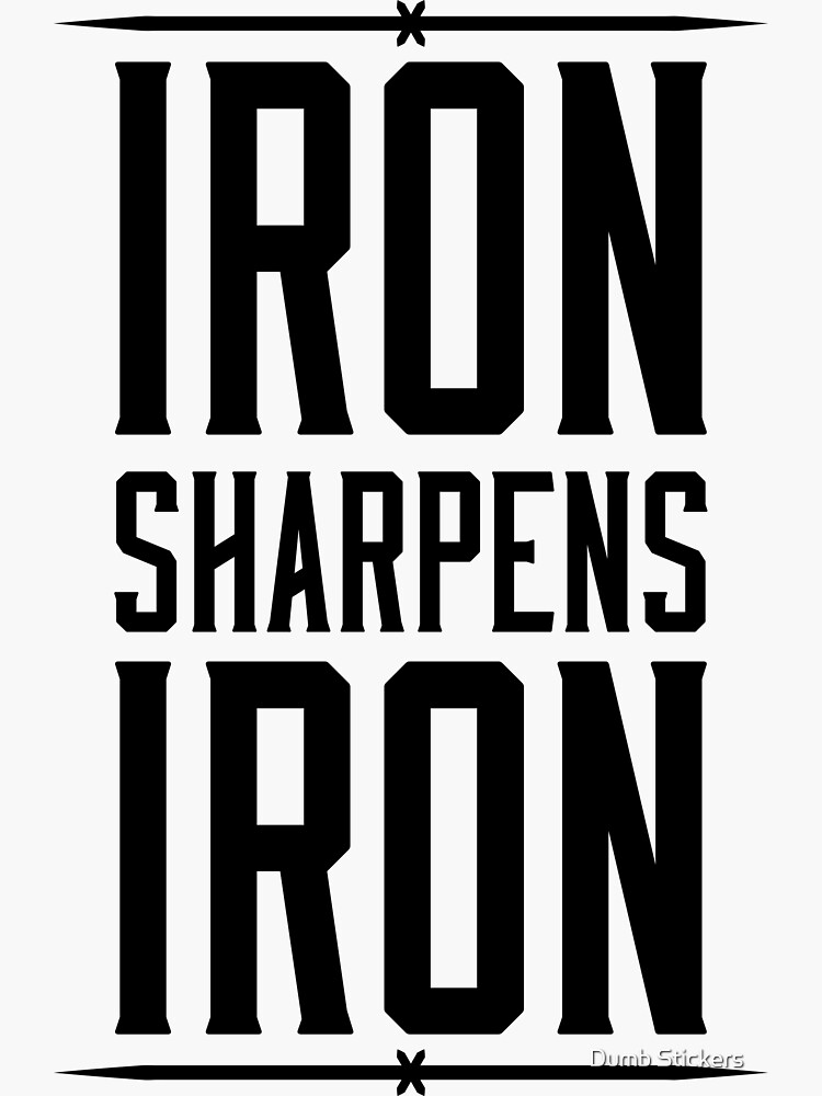 "IRON SHARPENS IRON" Sticker for Sale by eltoro79 | Redbubble