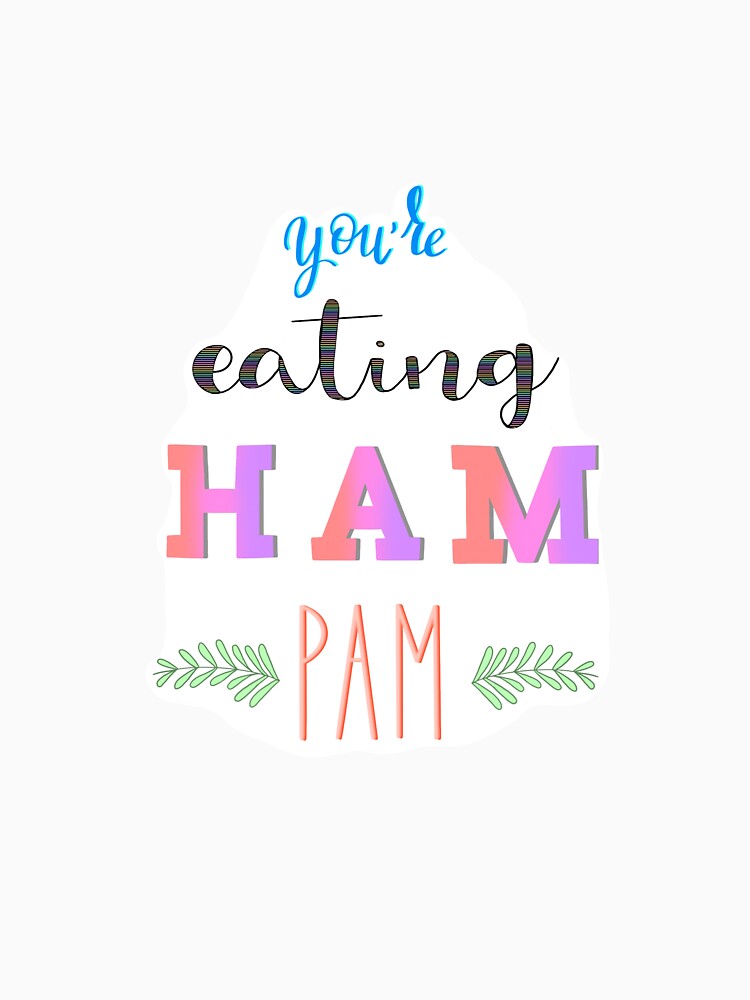 "You’re eating ham pam" T-shirt by Westydesigns | Redbubble | gavin and ...