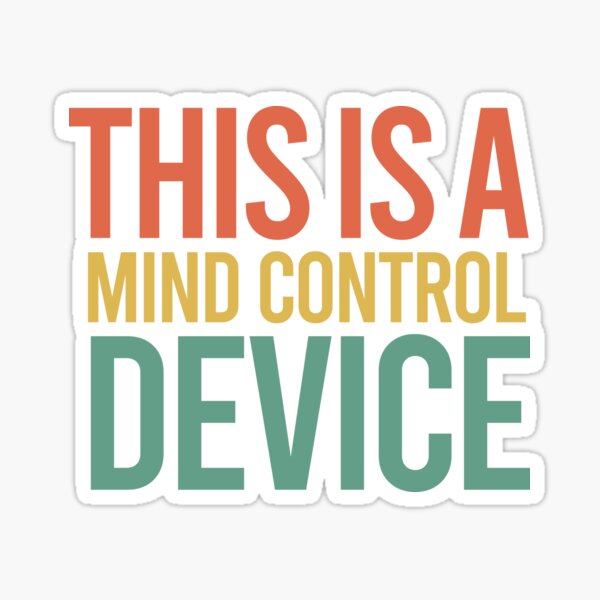 "This is a mind control device" Sticker by khaled11591 | Redbubble