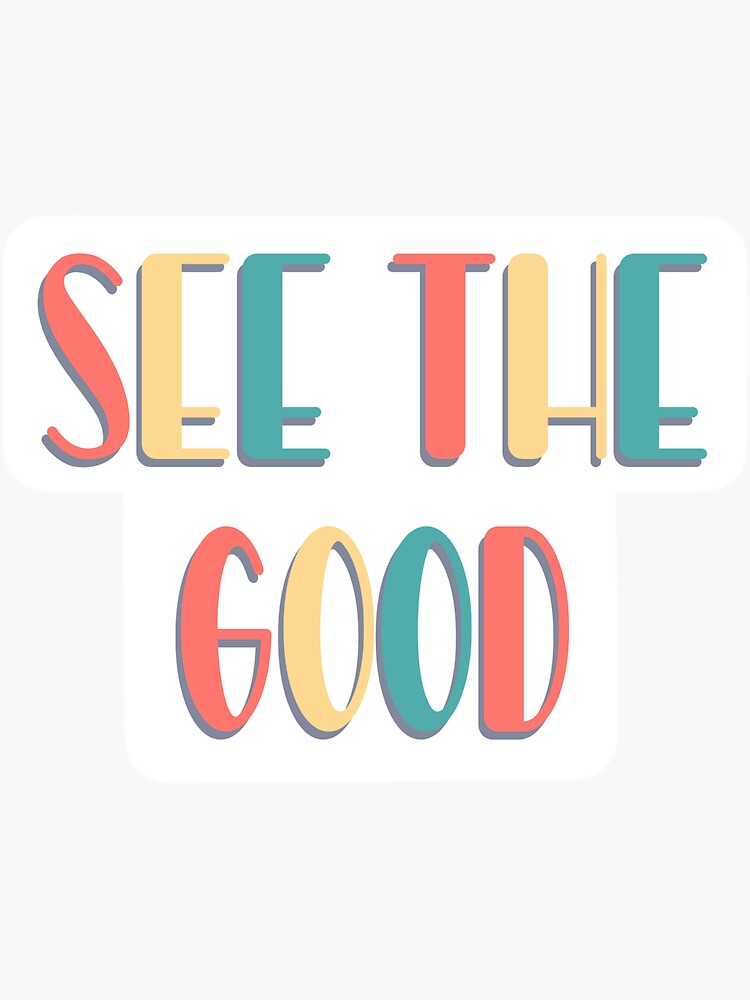"SEE THE GOOD" Sticker by Anne-rios | Redbubble