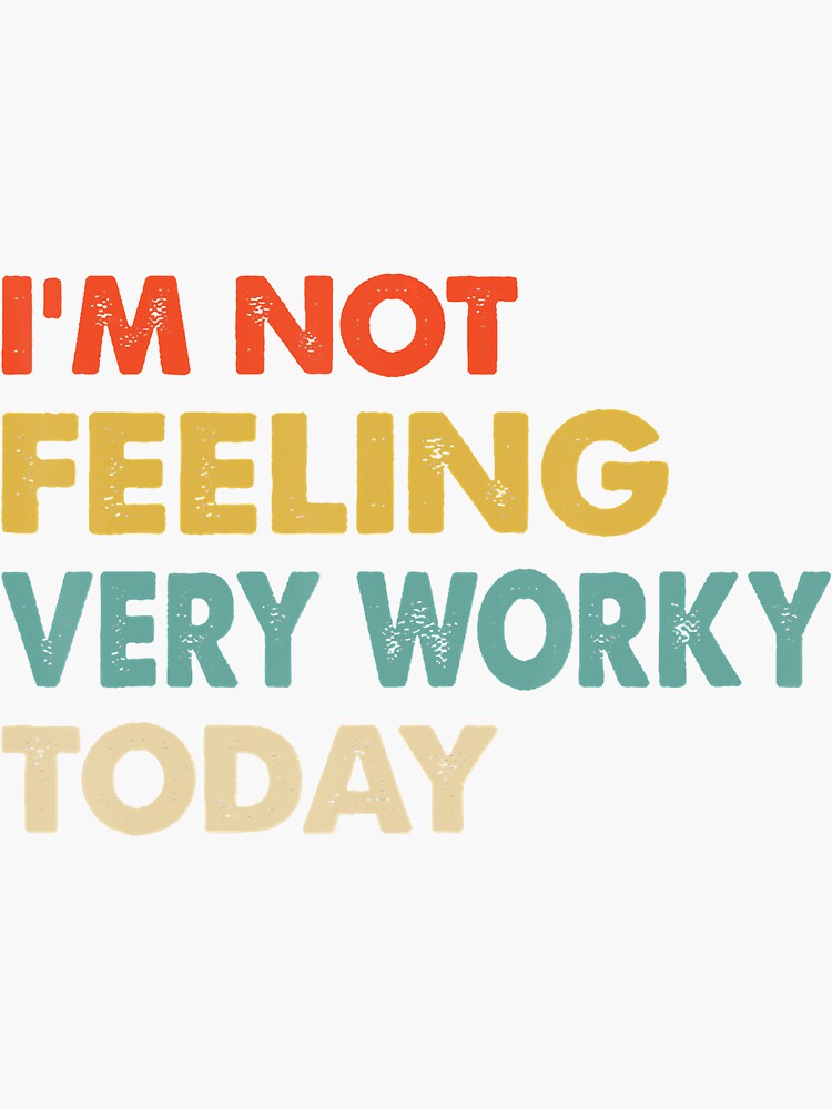 "I'm not feeling very worky today" Sticker for Sale by HoppeIla | Redbubble