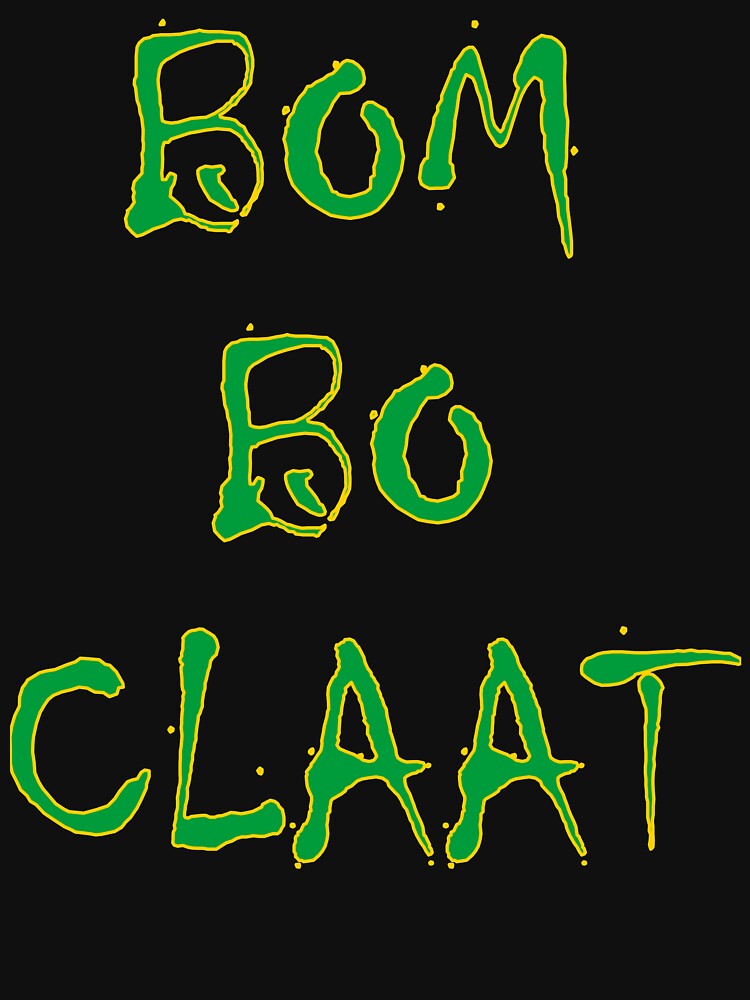 "Bomboclaat Funny Jamaican Saying" T-shirt by Obiscidan | Redbubble