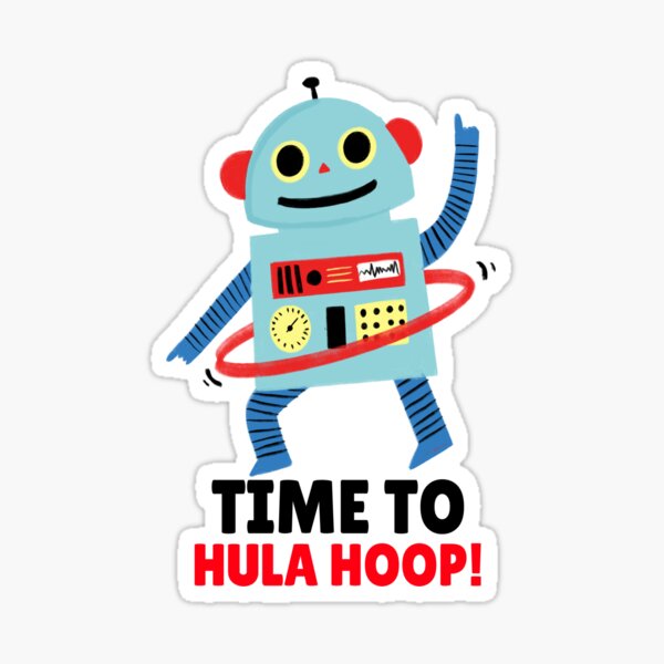 "Robot Hula Hoop" Sticker for Sale by TrueTrippyArts | Redbubble