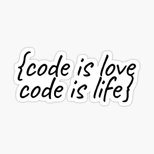 "Code is love, Code is life" Sticker for Sale by SSHco | Redbubble