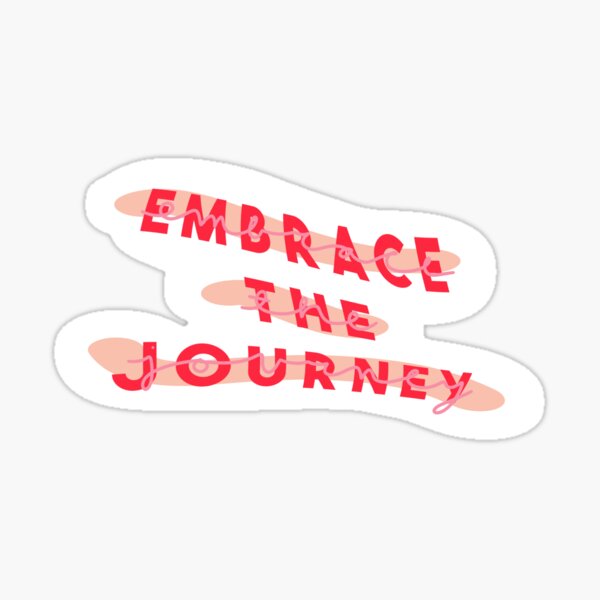 "Embrace the Journey" Sticker for Sale by bright-smiles | Redbubble
