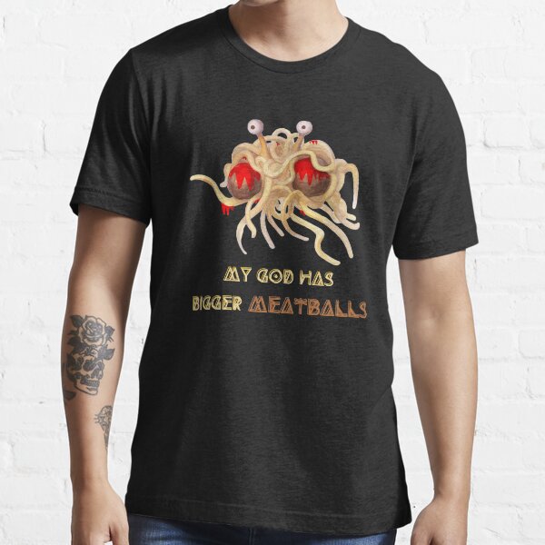 "Flying Spaghetti Monster - My God Has Bigger Meatballs" T-shirt for ...