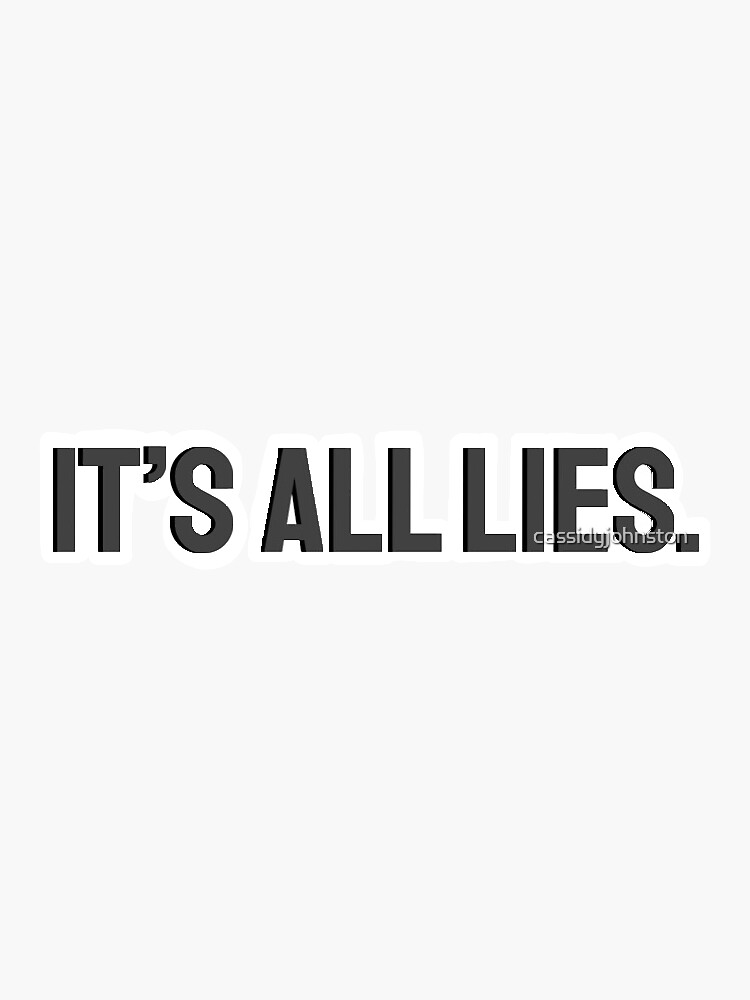 "it’s all lies" Sticker by cassidyjohnston | Redbubble