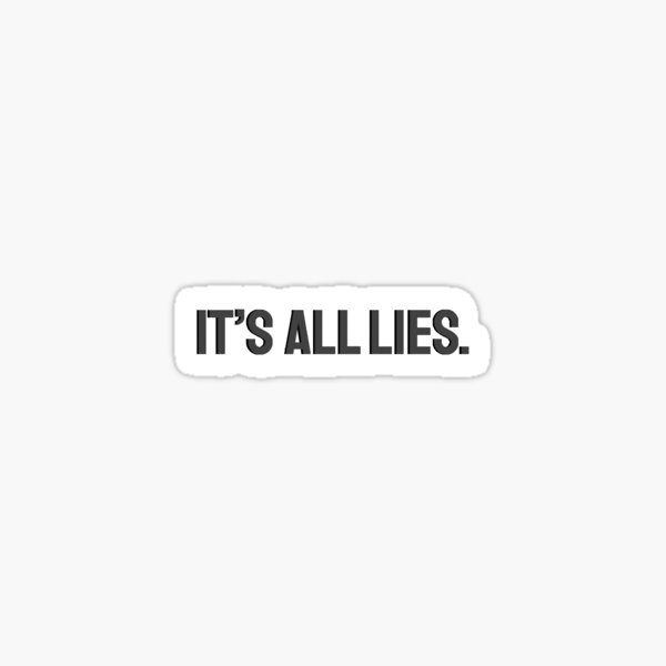 "it’s all lies" Sticker by cassidyjohnston | Redbubble