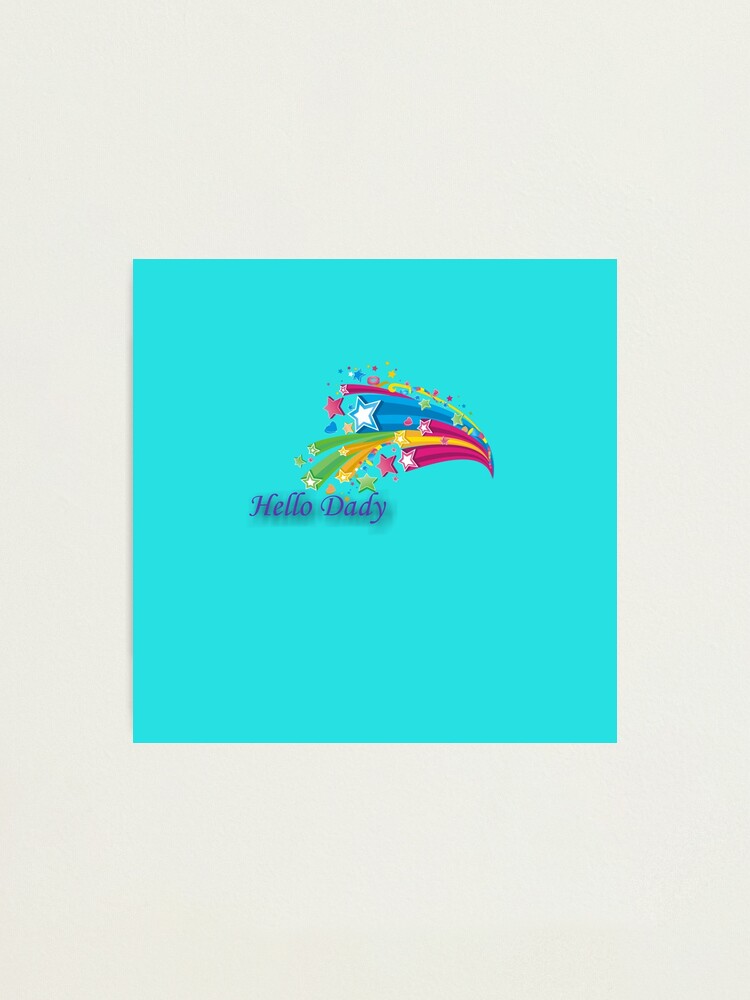 "Hello Daddy design for Redbubble" Photographic Print for Sale by ...