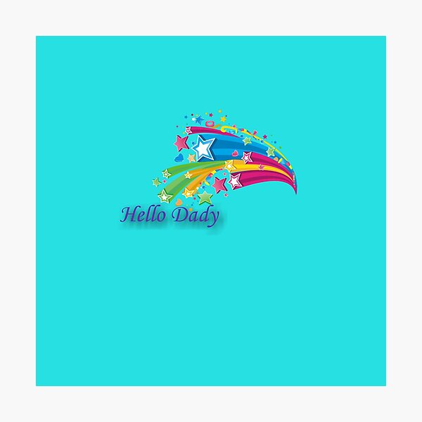 "Hello Daddy design for Redbubble" Photographic Print for Sale by ...