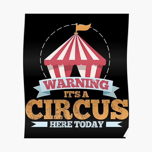 "Warning it's a Circus Here Today Birthday Party" Poster for Sale by ...